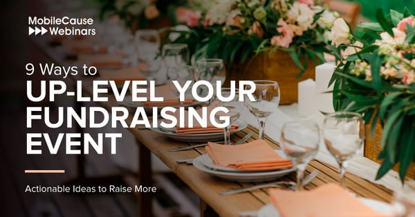 9 Ways to Up-Level Your Fundraising Event Webinar 19 | Nonprofits