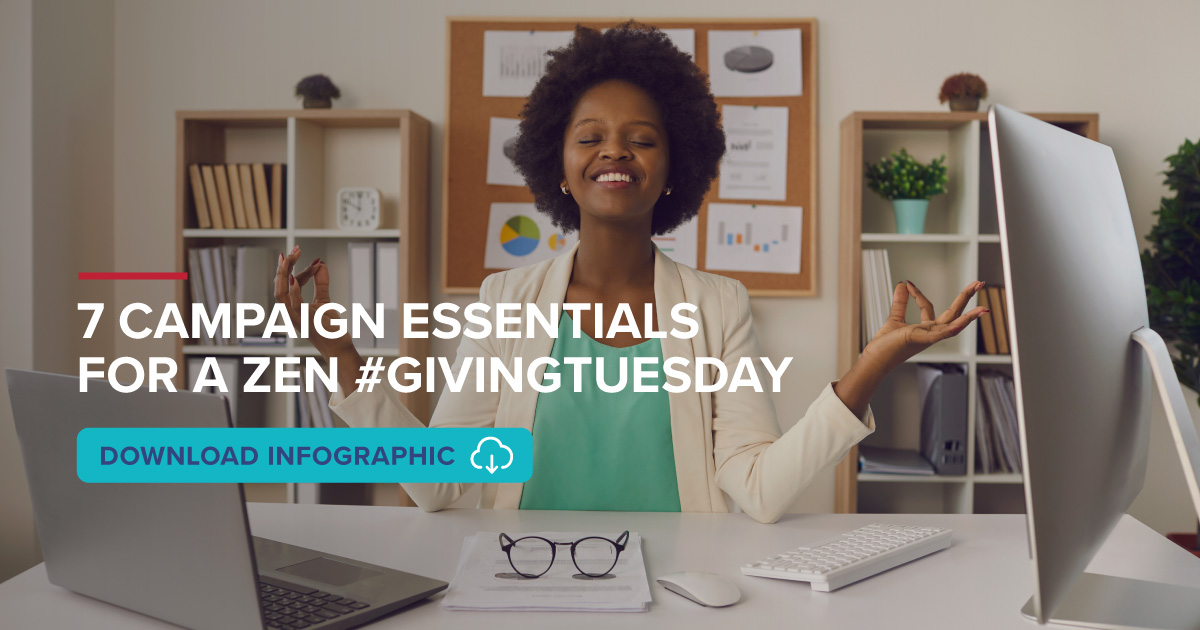 7 Campaign Essentials for a Zen #GivingTuesday: Infographic